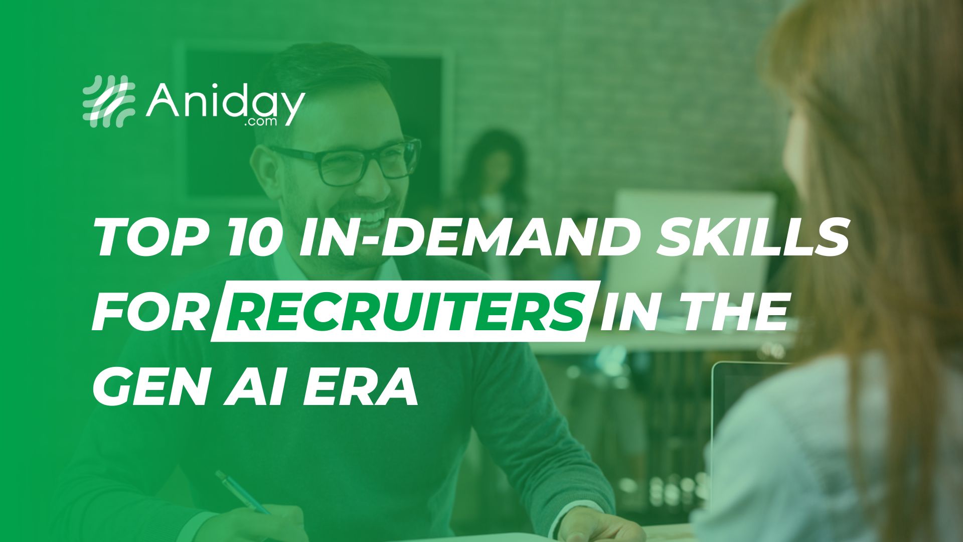 Top 10 In-Demand Recruiter Skills in the Gen AI Era | Aniday