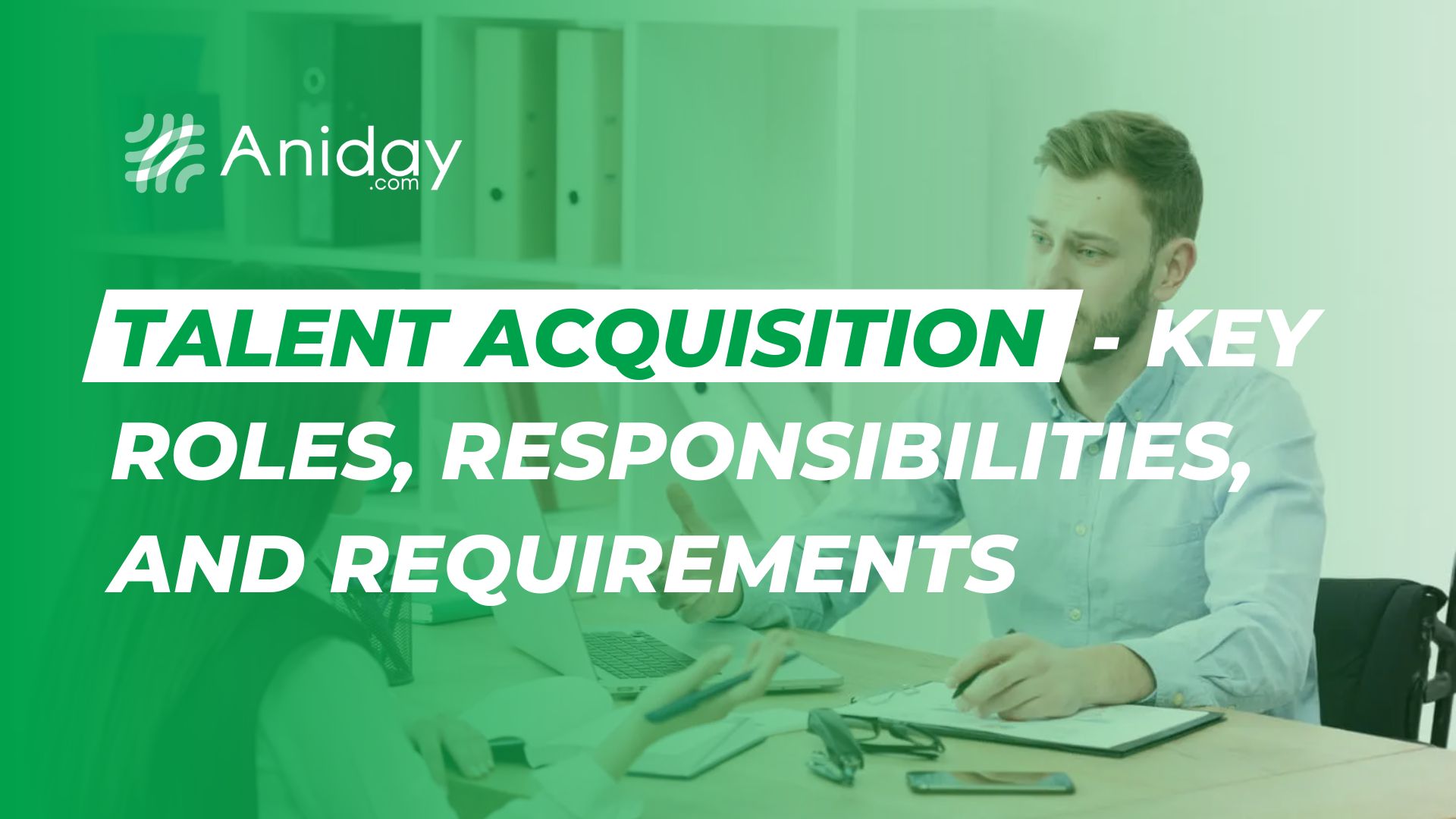 Talent Acquisition: Roles, Responsibilities, and Essential Requirements ...